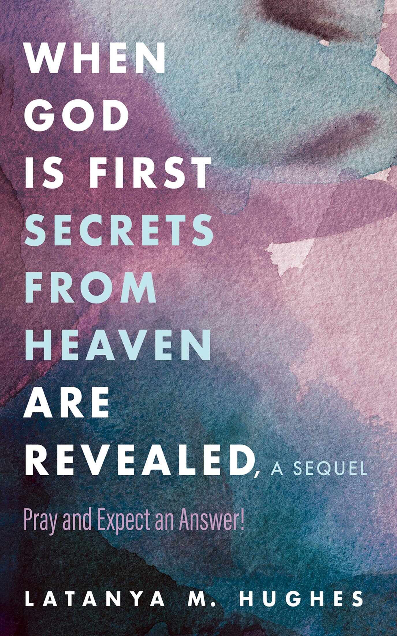 When God Is First Secrets from Heaven Are Revealed, a Sequel: Pray and ...