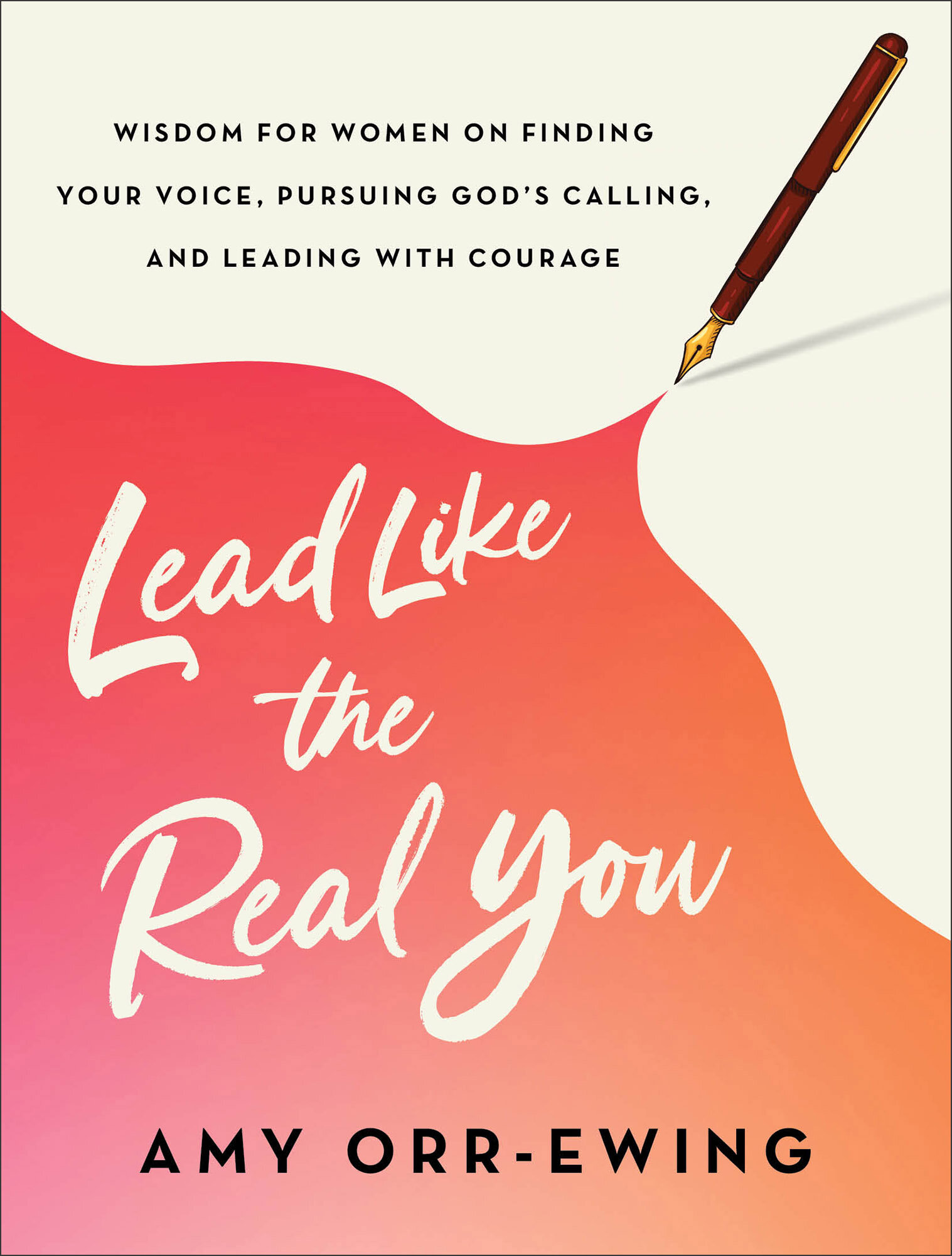 Lead Like the Real You: Wisdom for Women on Finding Your Voice ...