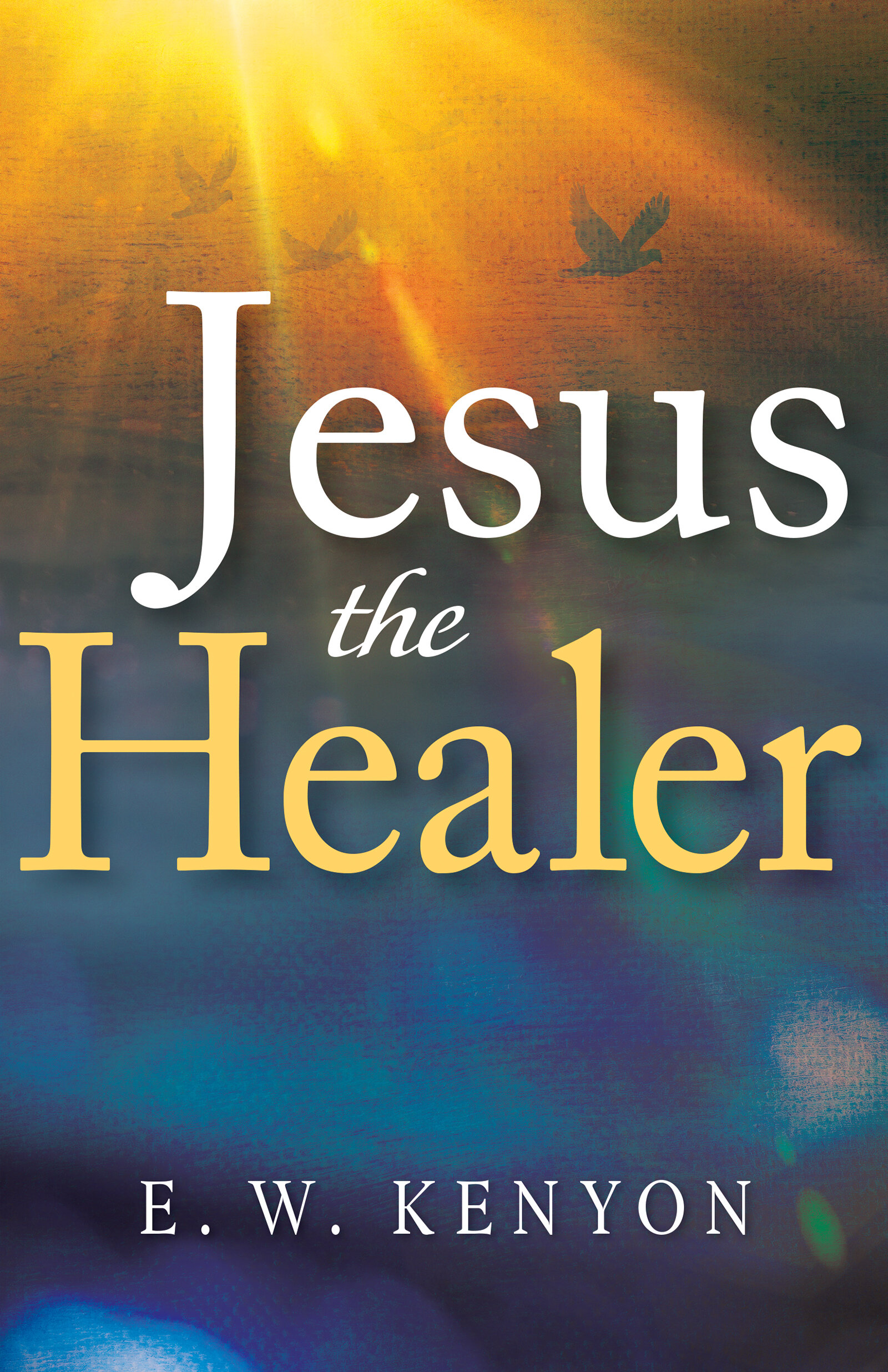 Jesus the Healer: Revelation Knowledge for the Gift of Healing | Logos ...