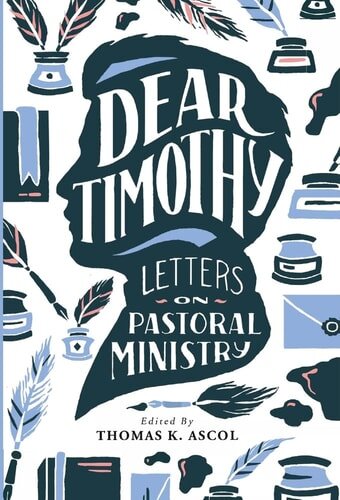 Dear Timothy: Letters on Pastoral Ministry (Revised Edition) | Logos ...