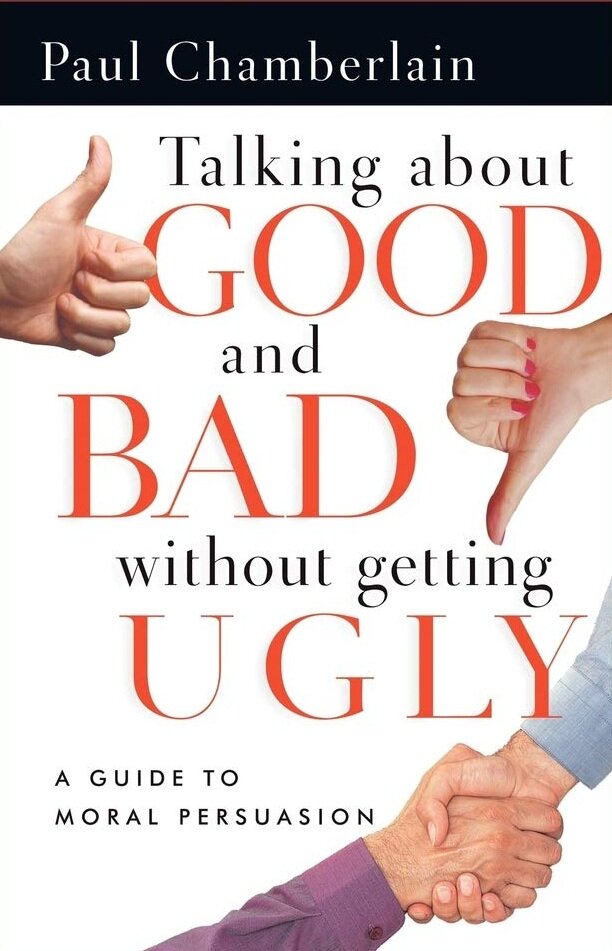 Talking about Good and Bad Without Getting Ugly: A Guide to Moral ...
