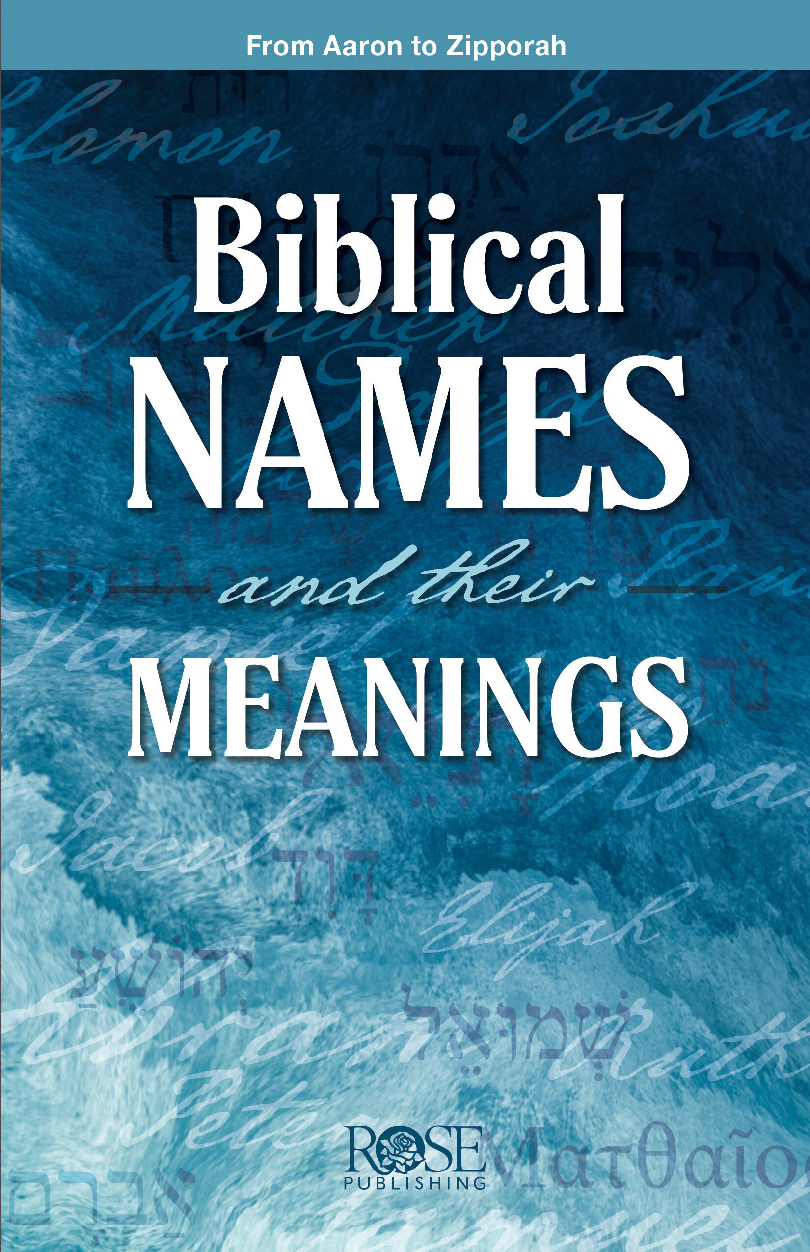 Biblical Names and Their Meanings: From Aaron to Zipporah | Logos Bible ...