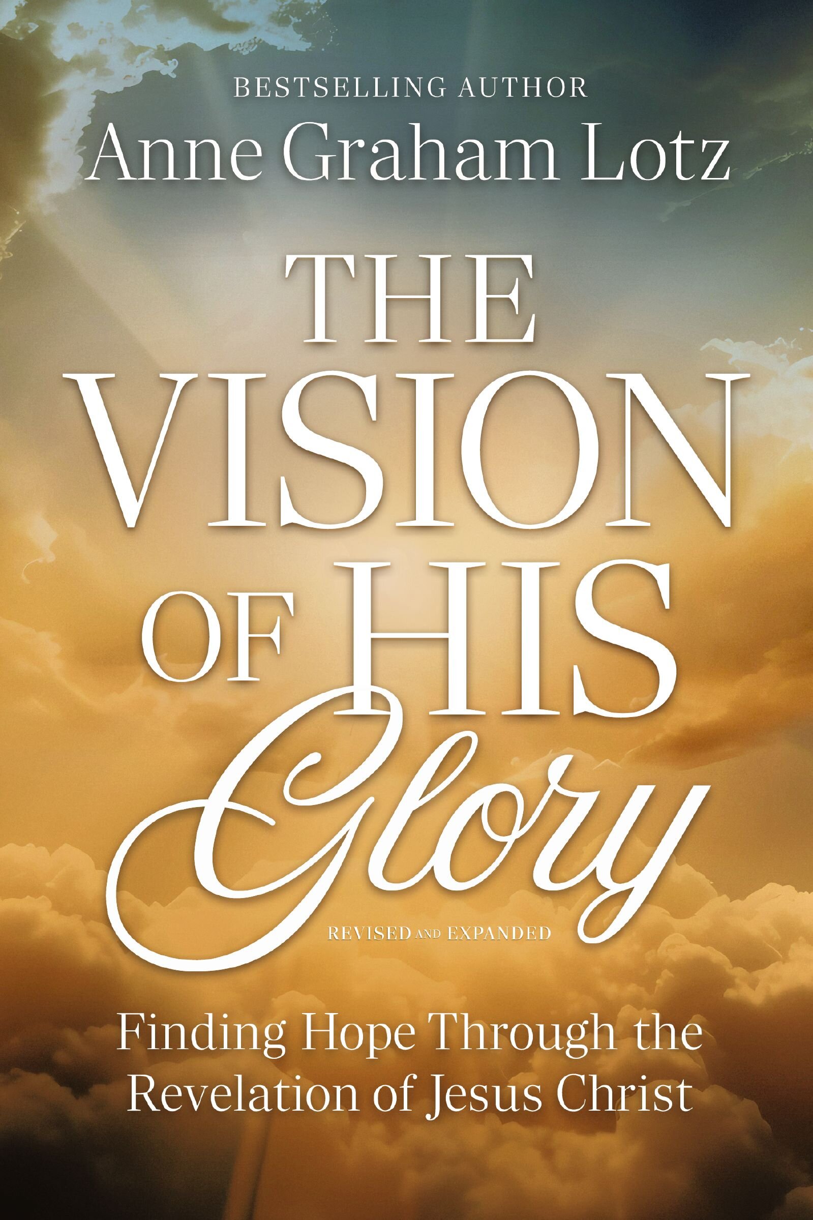 The Vision of His Glory, Revised and Updated: Finding Hope Through the ...