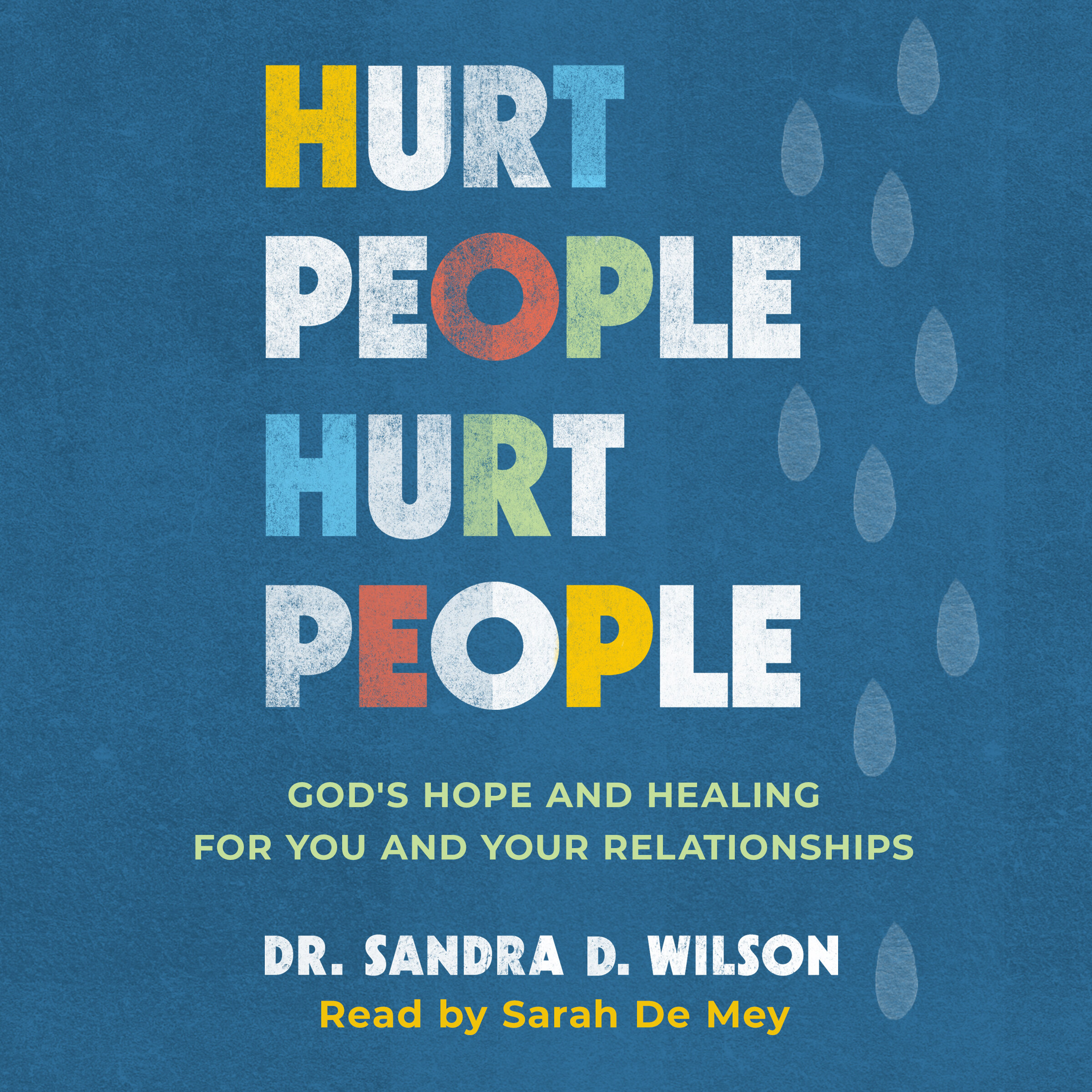 Hurt People Hurt People: God's Hope and Healing for You and Your ...