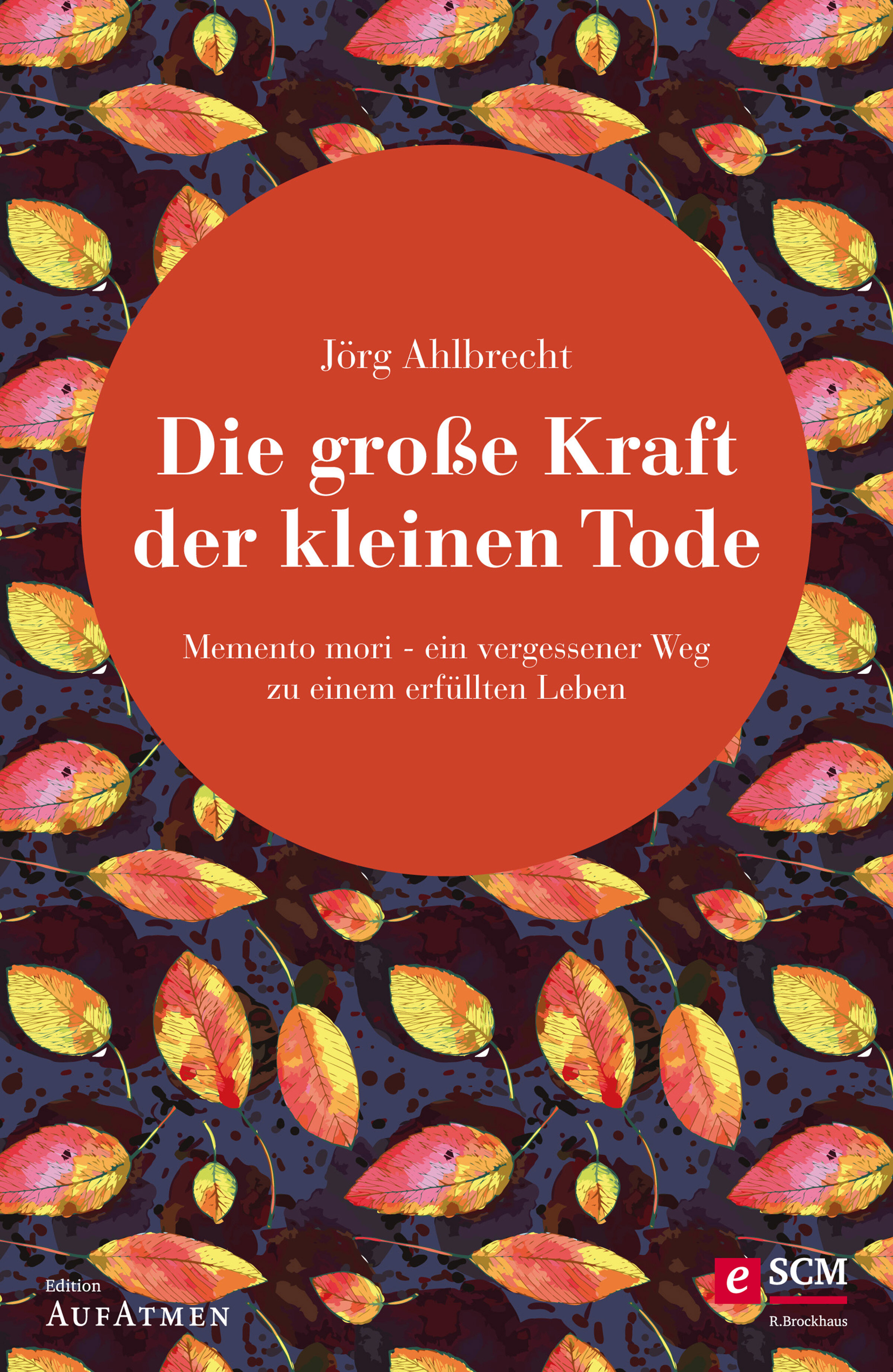 Die große Kraft der kleinen Tode: Memento mori - ein vergessener Weg zu ...