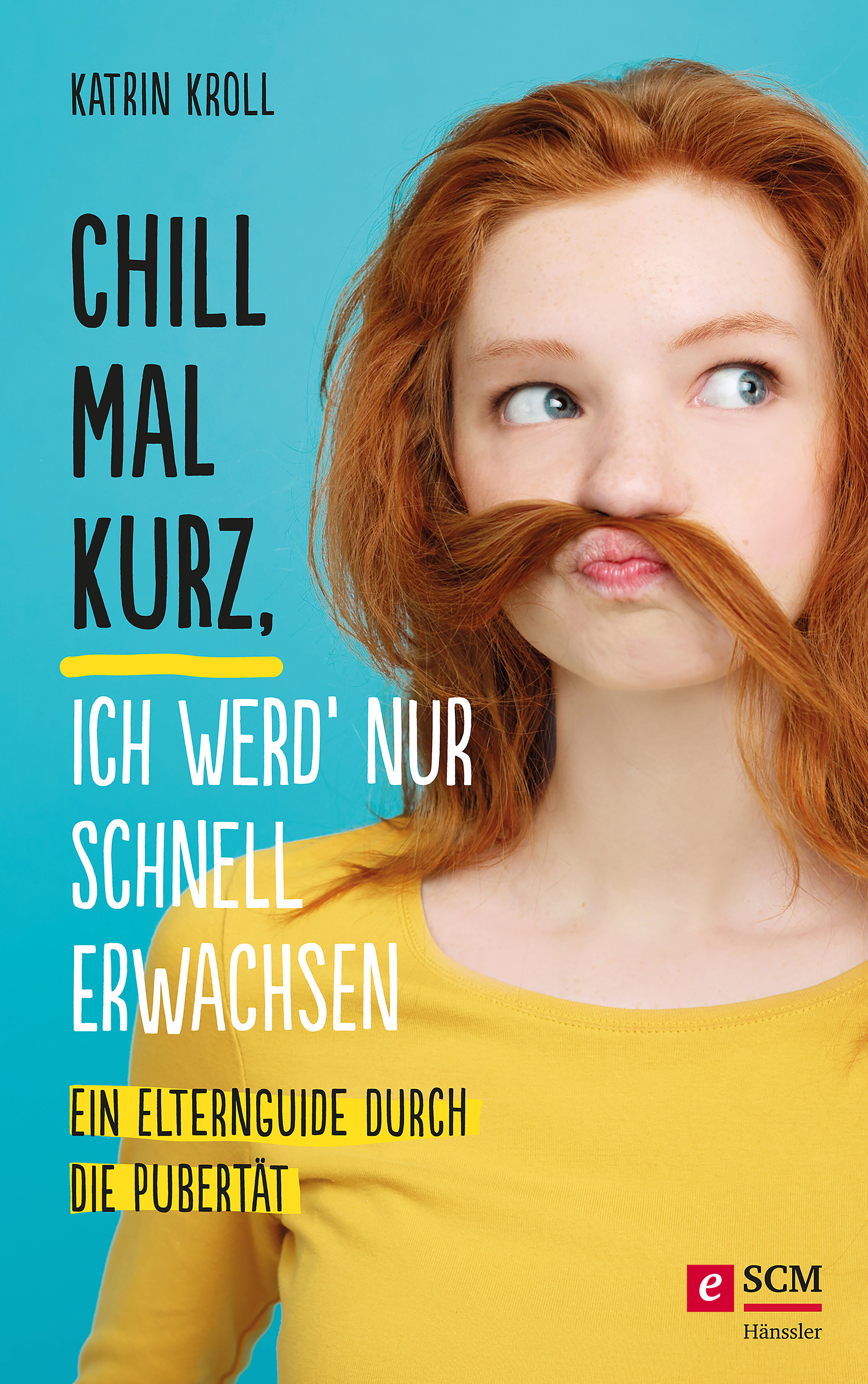 Chill mal kurz, ich werd' nur schnell erwachsen: Ein Elternguide durch ...