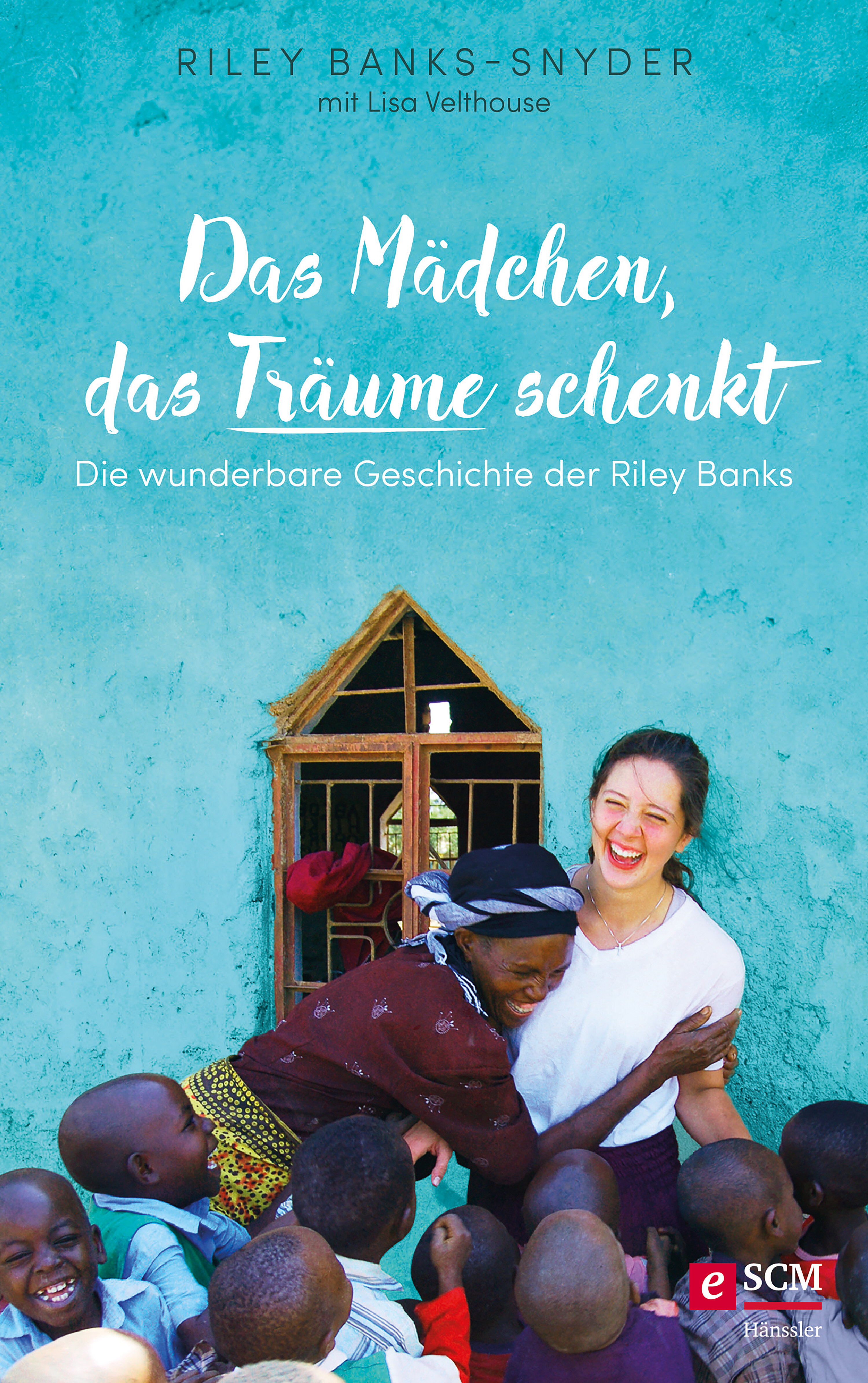 Das Mädchen, das Träume schenkt: Die wunderbare Geschichte der Riley ...