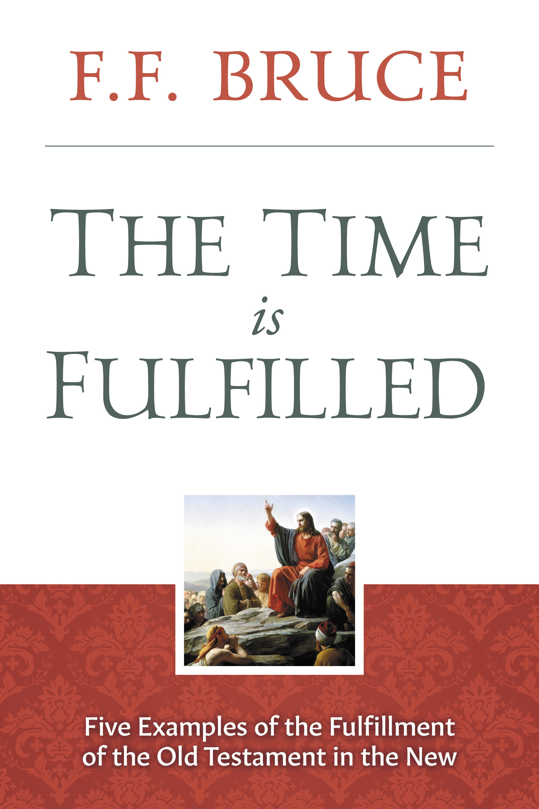 The Time is Fulfilled: Five Examples of the Fulfillment of the Old ...