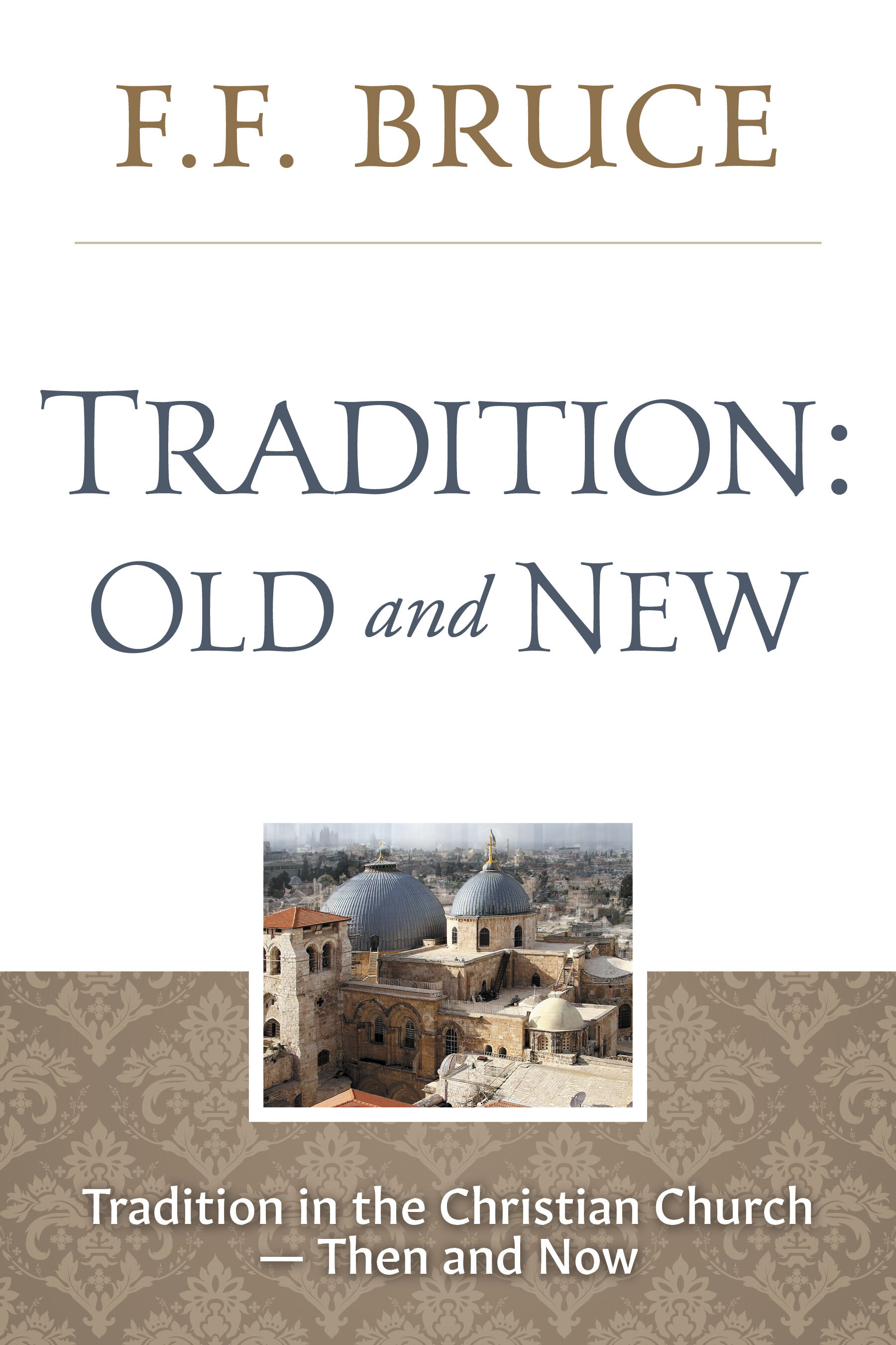 Tradition: Old and New: Tradition in the Christian Church—Then and Now ...