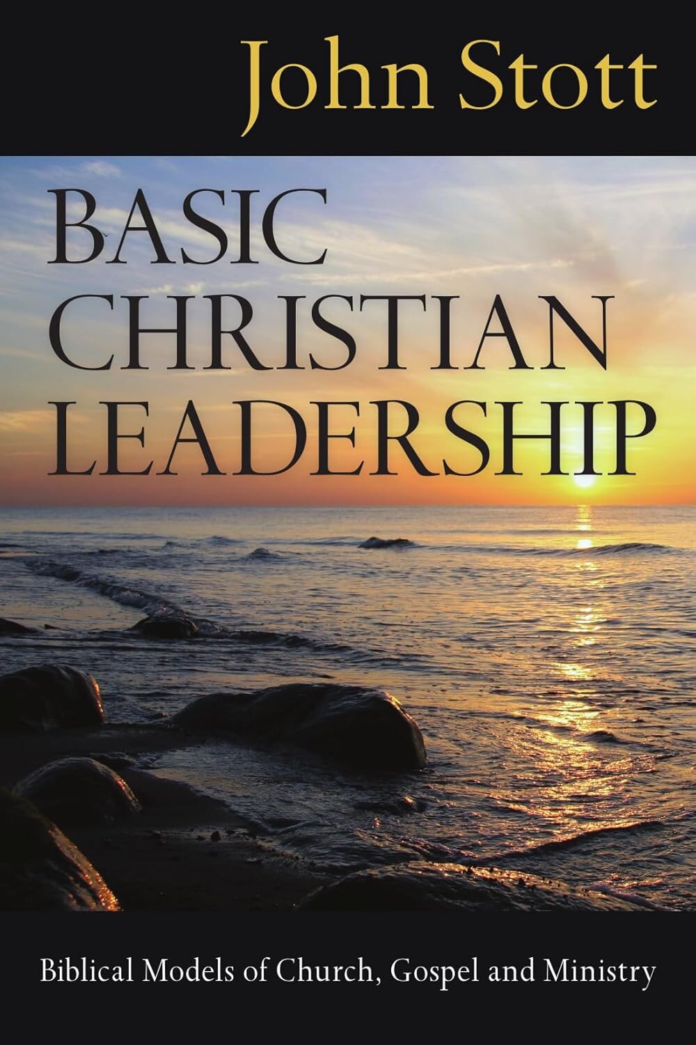 Basic Christian Leadership: Biblical Models of Church, Gospel and ...