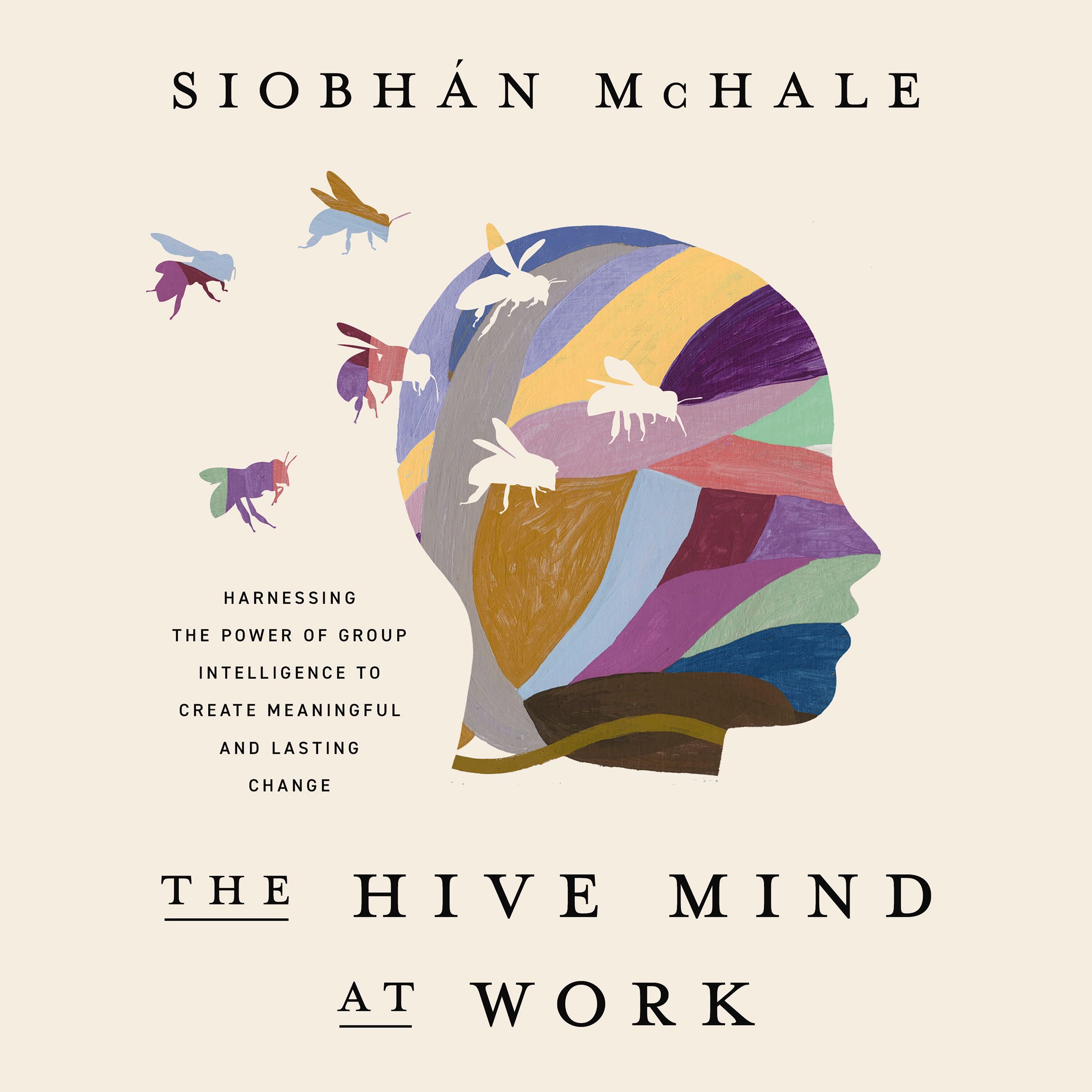 The Hive Mind at Work: Harnessing the Power of Group Intelligence to ...