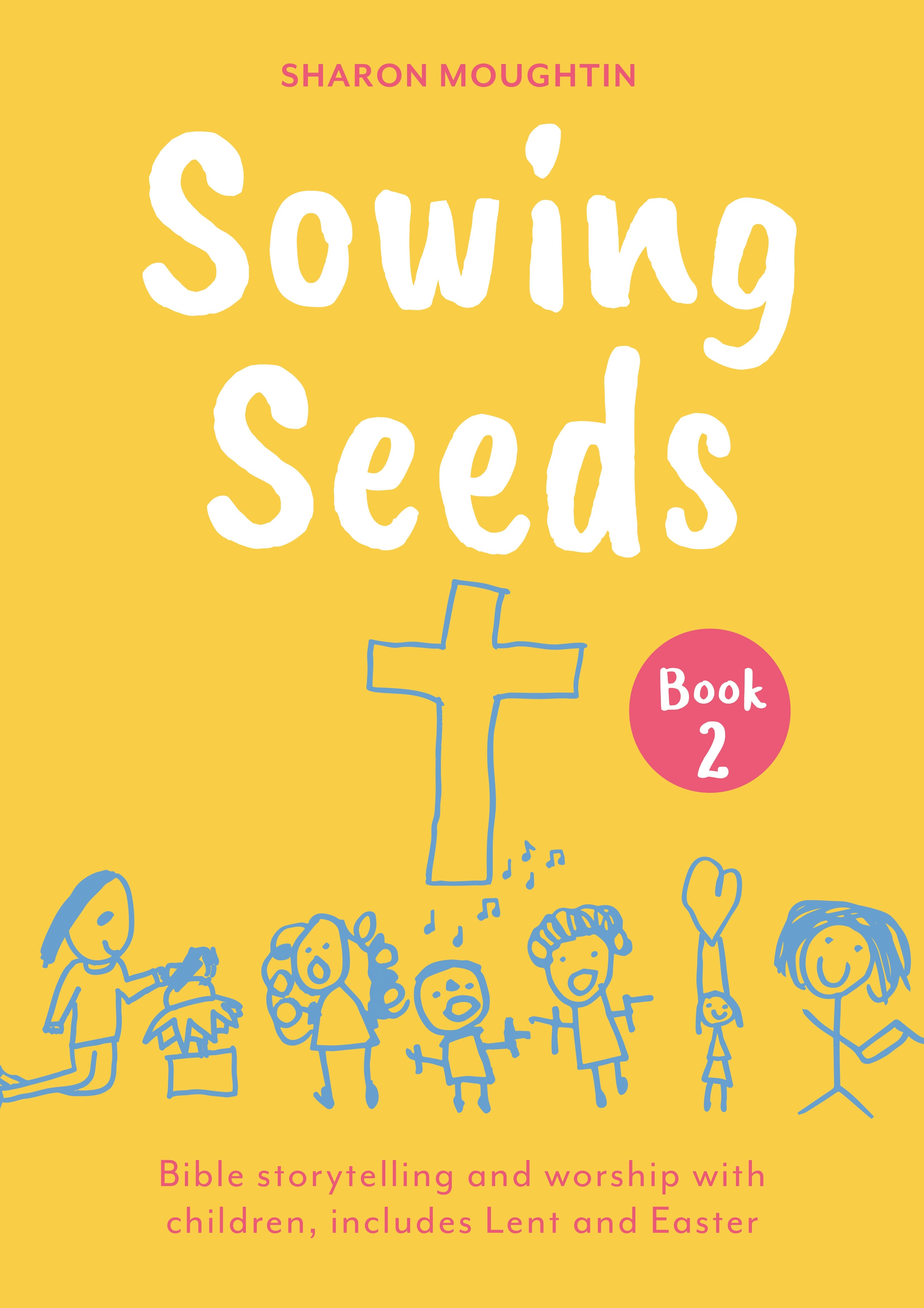 Sowing Seeds Book 2: Bible storytelling and worship with children ...
