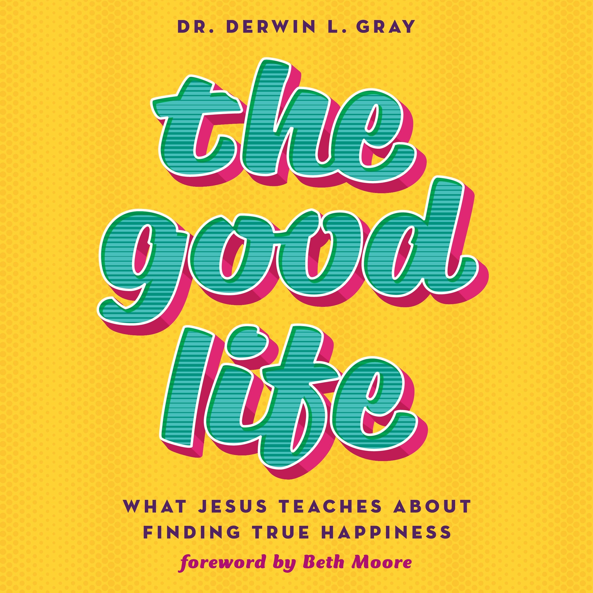 The Good Life: What Jesus Teaches about Finding True Happiness (Audio ...