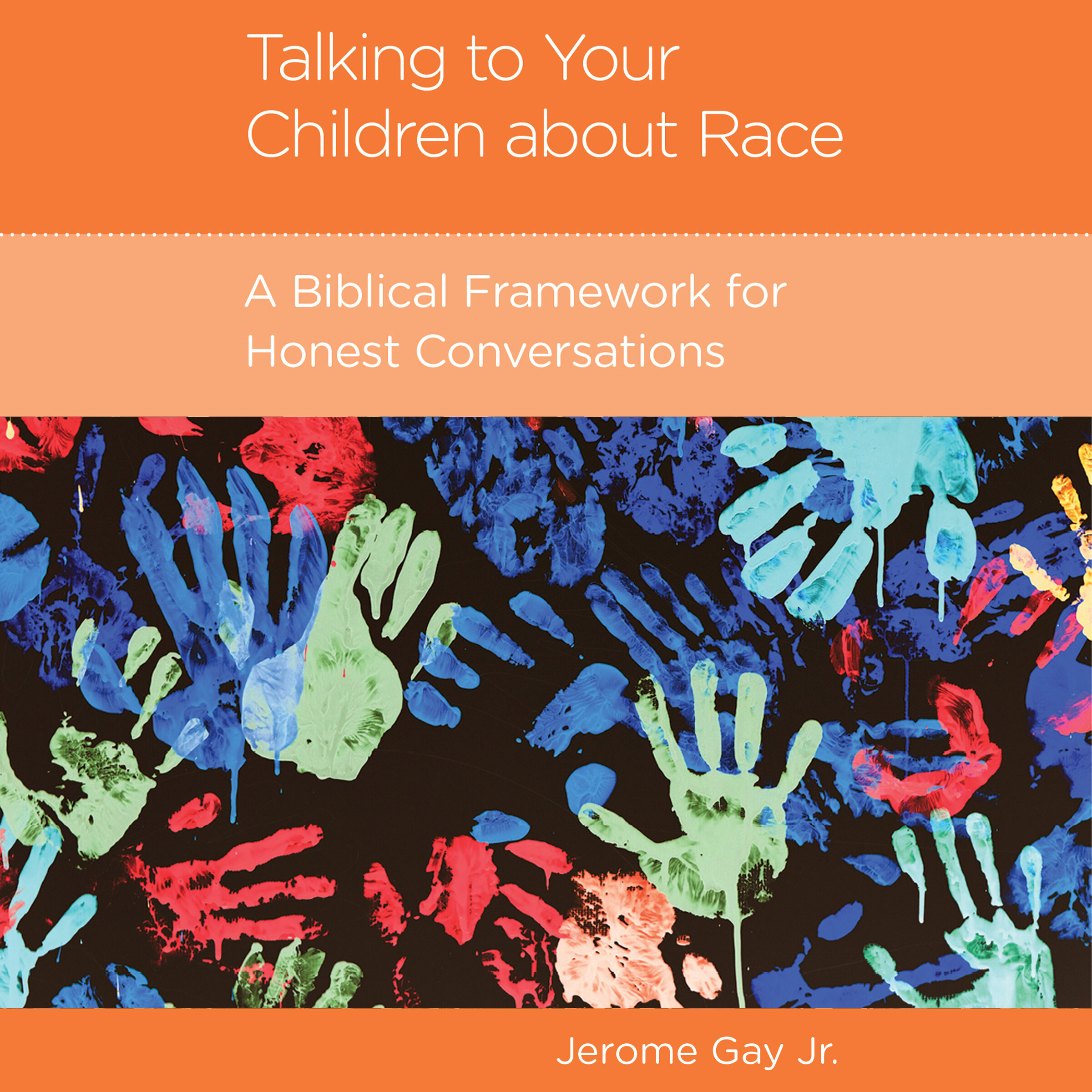 Talking to Your Children about Race: A Biblical Framework for Honest ...