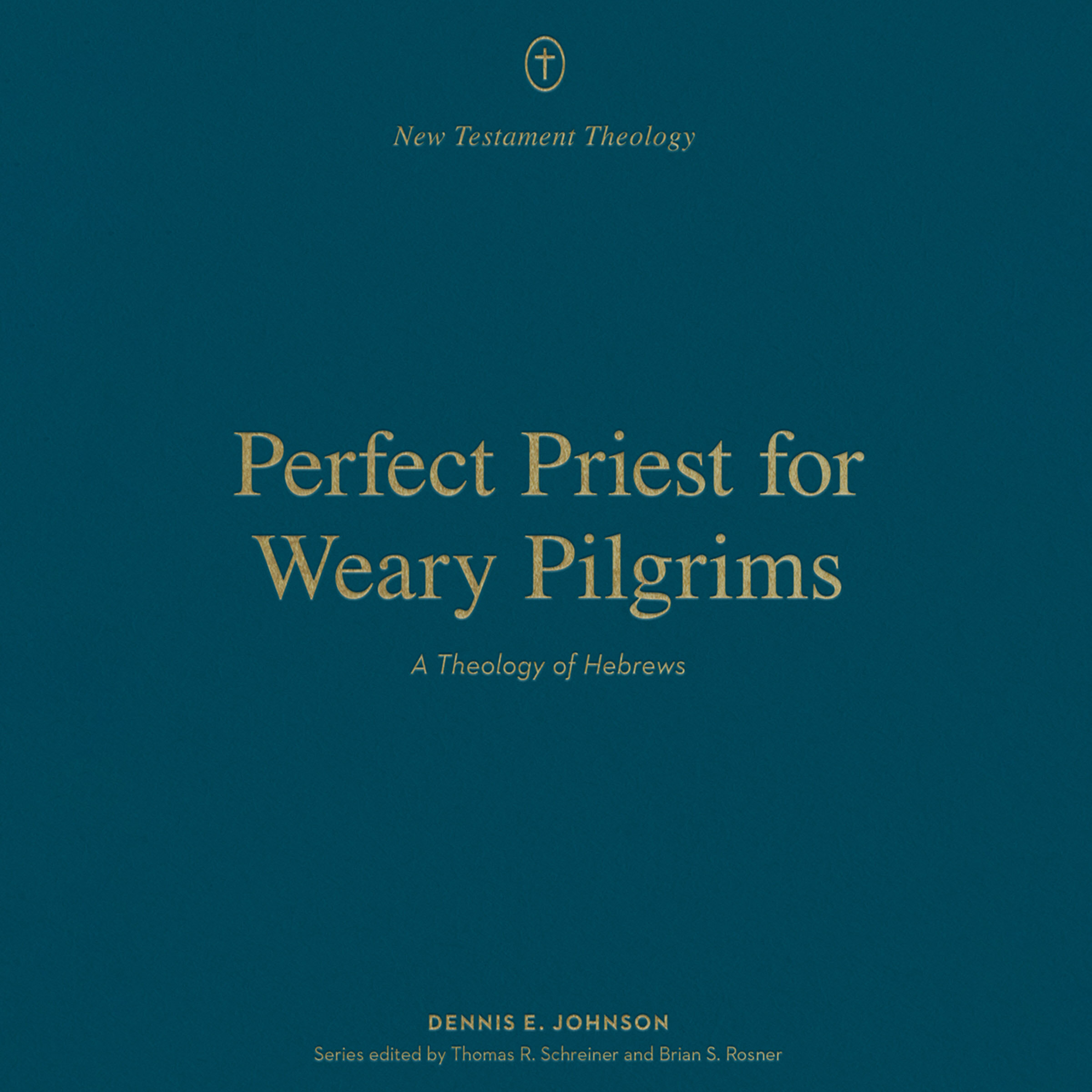 Perfect Priest for Weary Pilgrims: A Theology of Hebrews (Audio ...