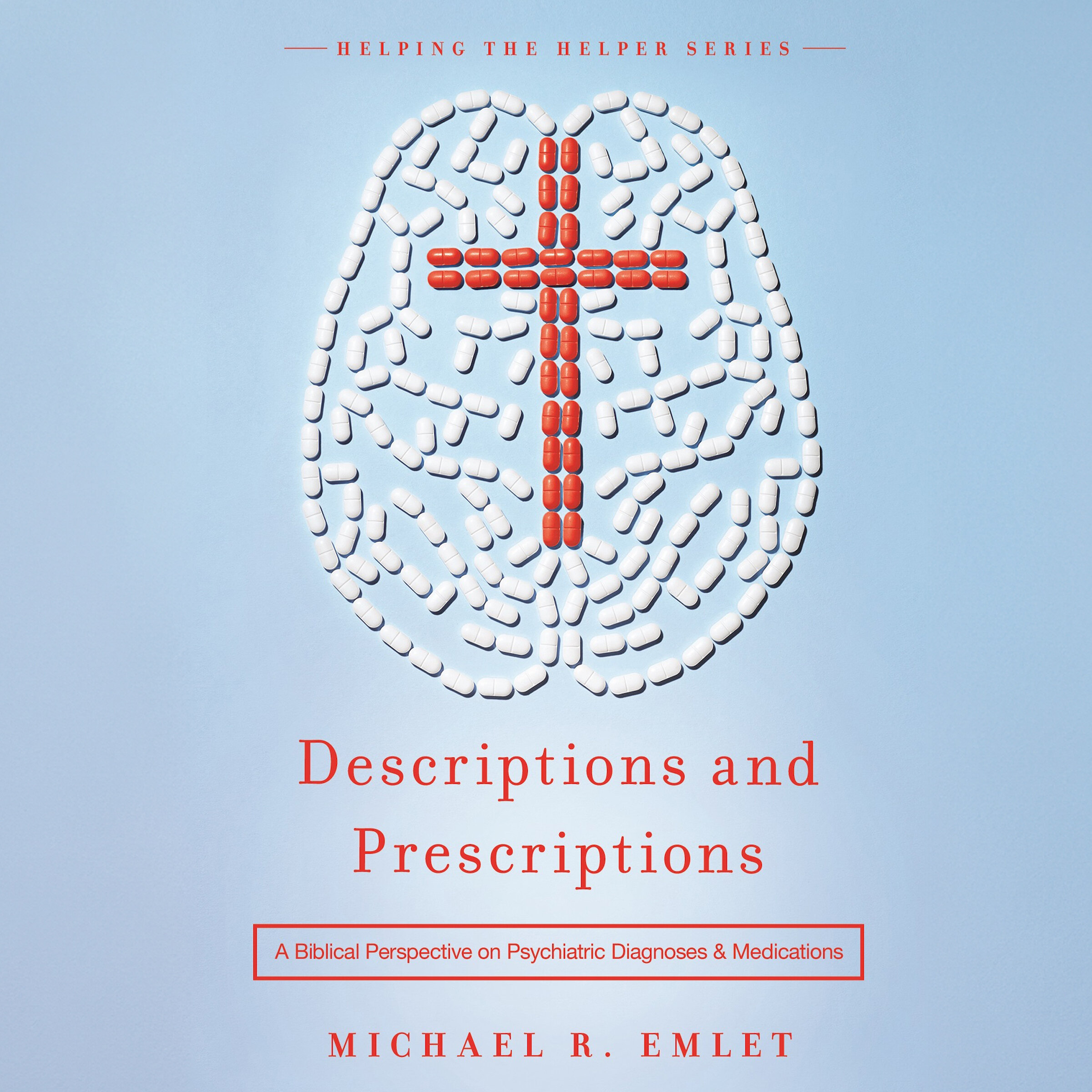 Descriptions and Prescriptions: A Biblical Perspective on Psychiatric ...