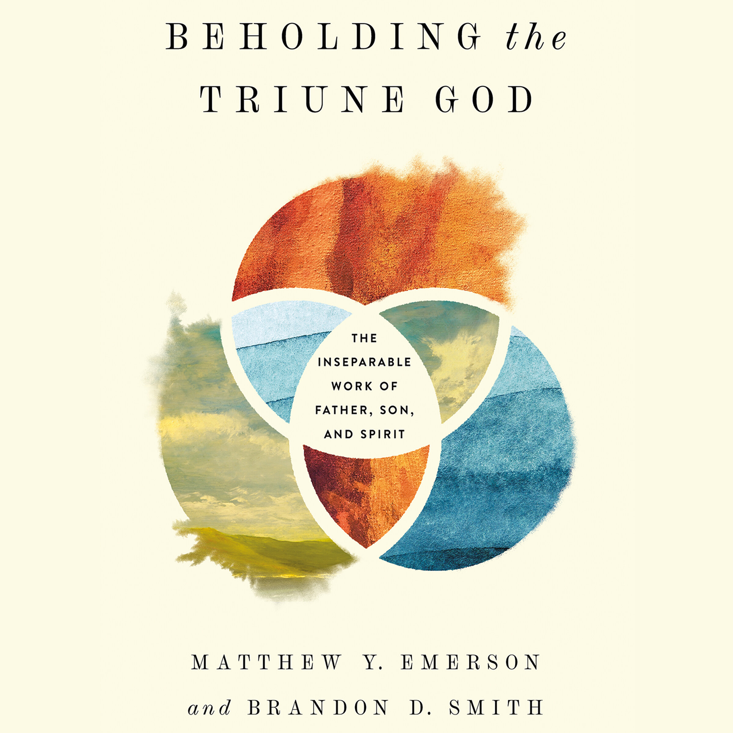Beholding the Triune God: The Inseparable Work of Father, Son, and ...