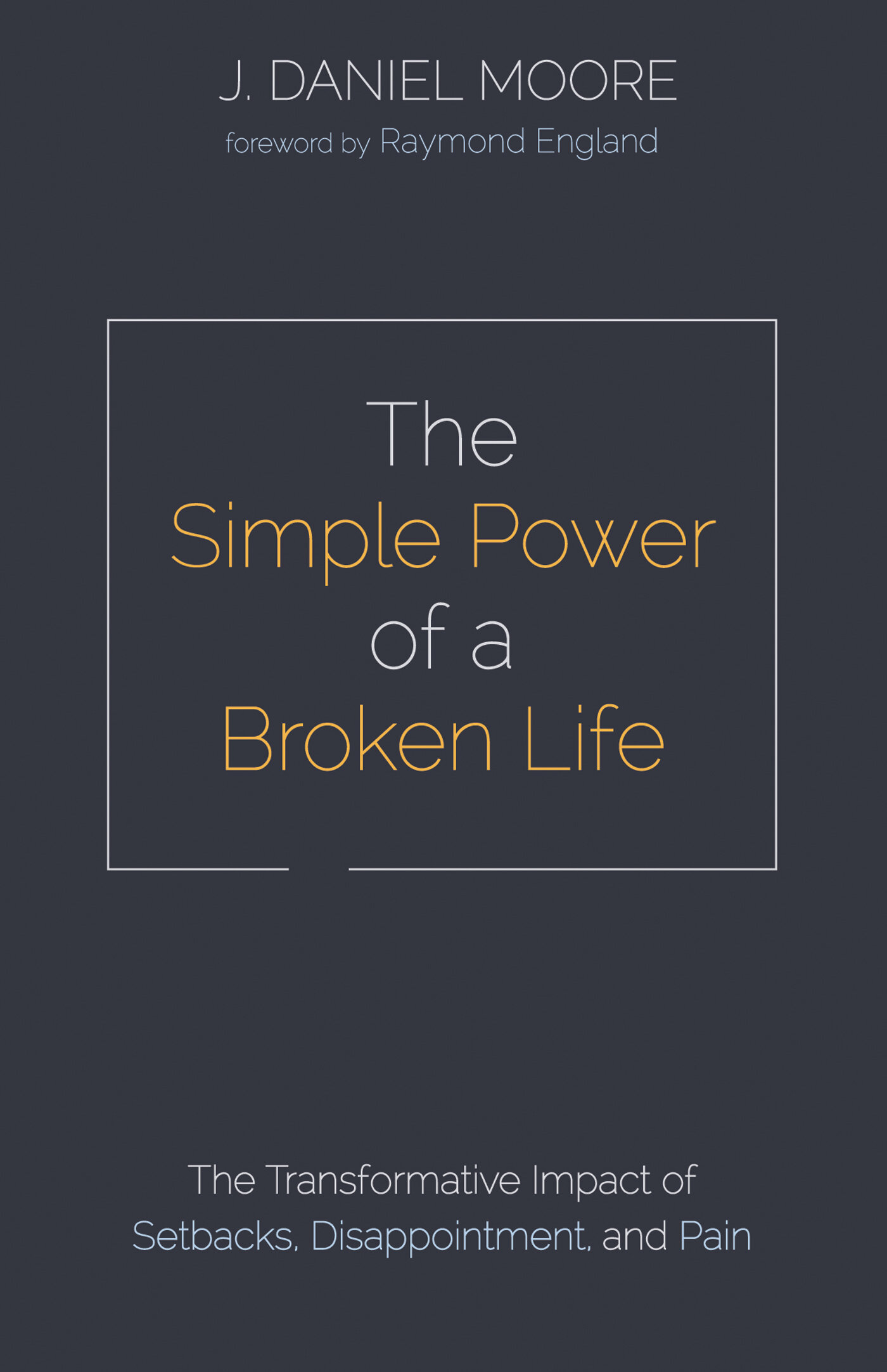 The Simple Power of a Broken Life: The Transformative Impact of ...