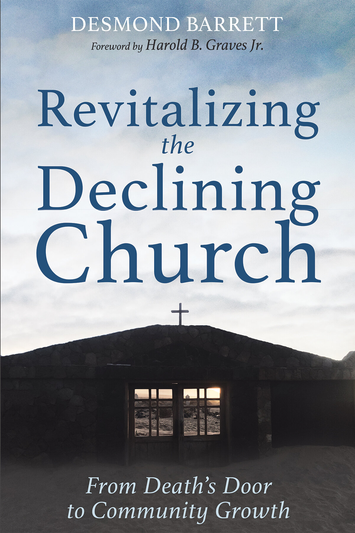 Revitalizing the Declining Church: From Death’s Door to Community ...