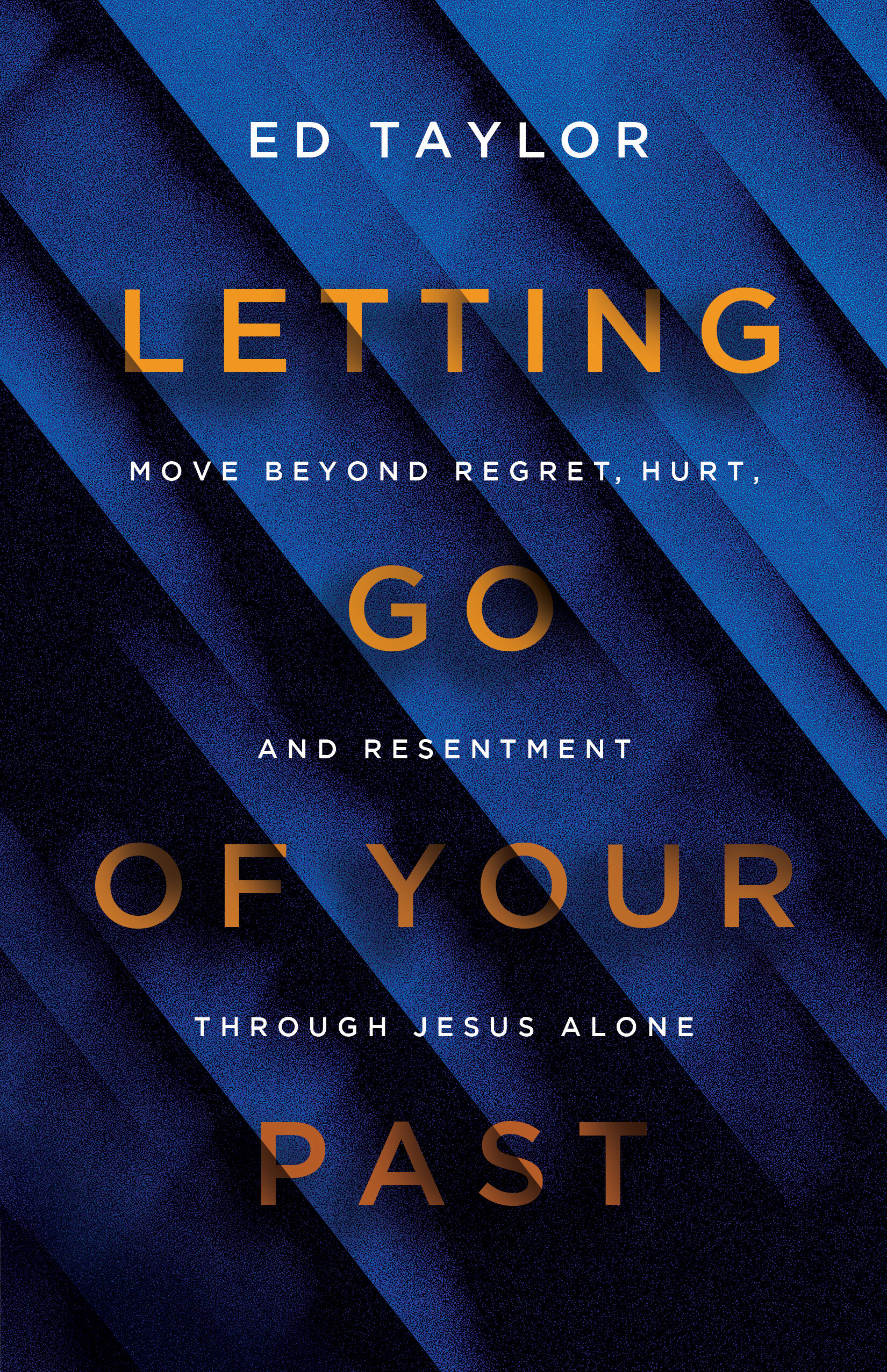 Letting Go of Your Past: Move Beyond Regret, Hurt, and Resentment ...