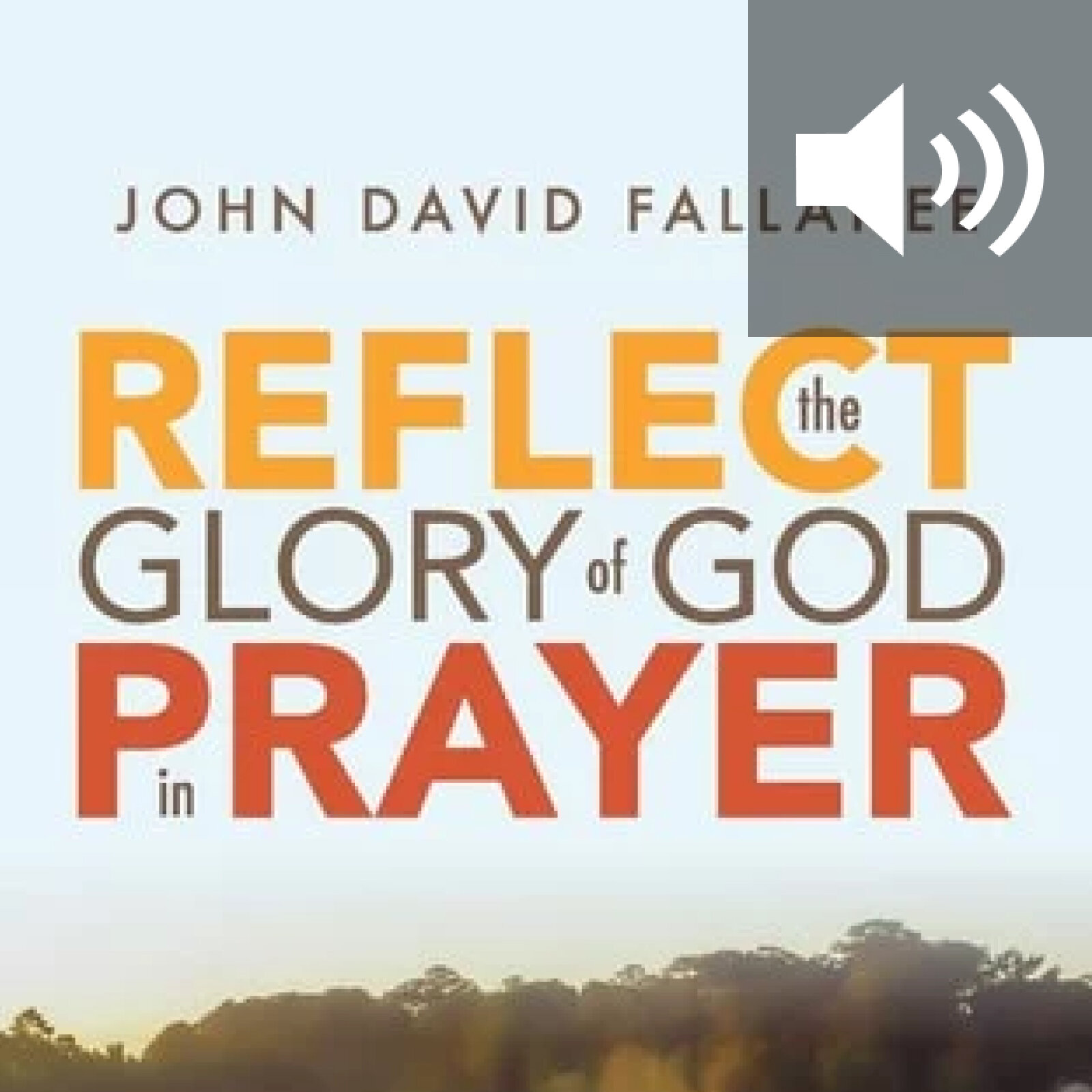 REFLECT the Glory of God in Prayer: How to Transform Your Prayer Life ...
