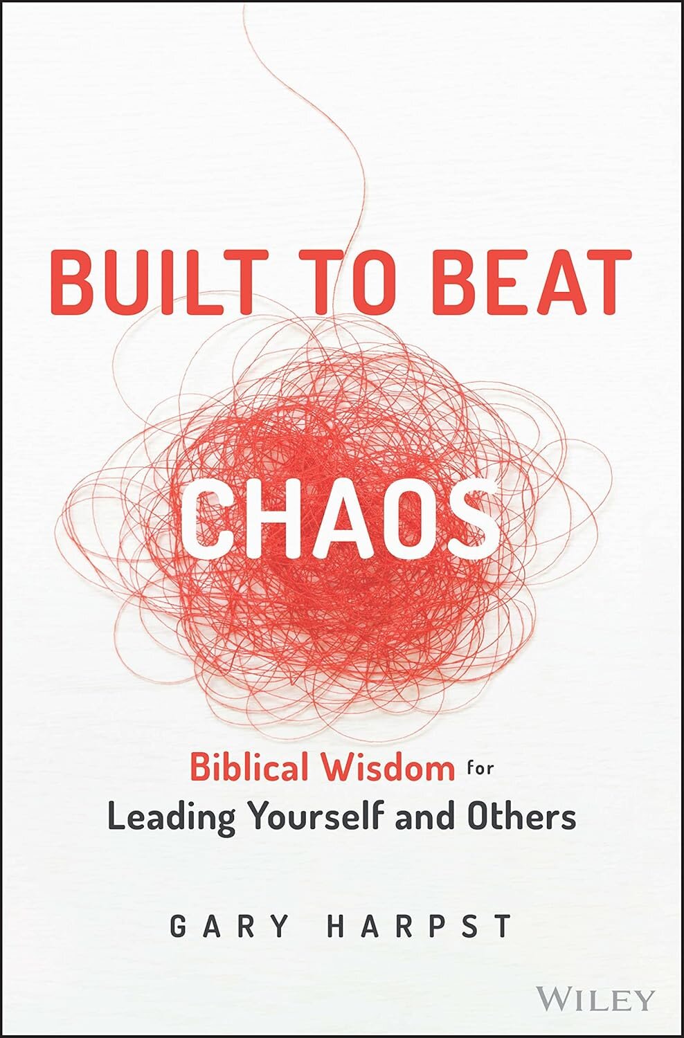Built to Beat Chaos Biblical Wisdom for Leading Yourself and Others ...