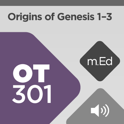 Mobile Ed: OT301 Origins of Genesis 1–3 (4 hour course - audio ...