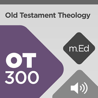 Mobile Ed: OT300 Old Testament Theology (16 hour course - audio ...