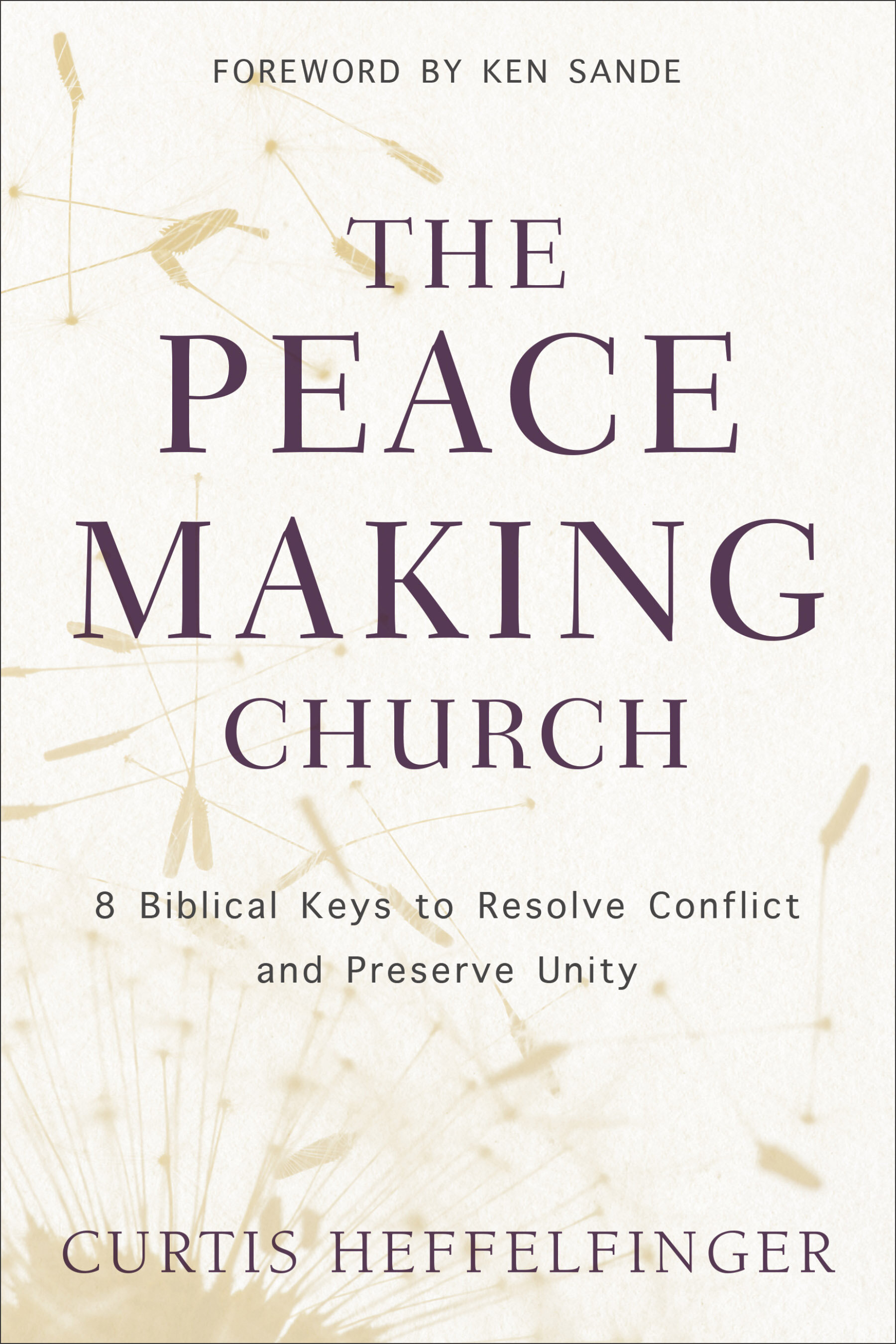 The Peacemaking Church: 8 Biblical Keys to Resolve Conflict and ...