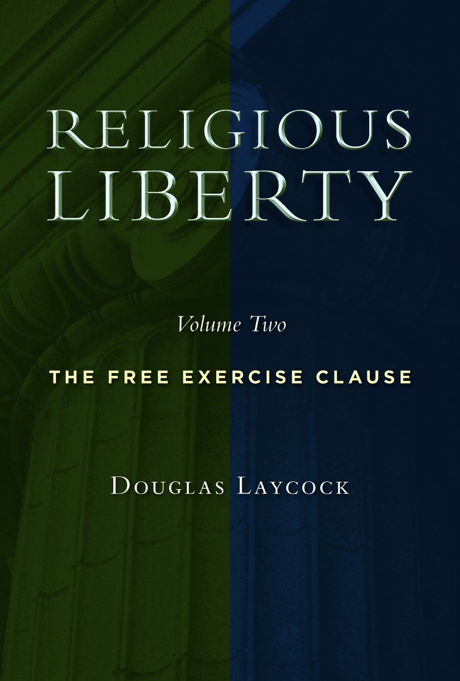Religious Liberty, Volume 2: The Free Exercise Clause | Logos Bible ...