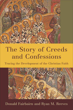 The Story of Creeds and Confessions: Tracing the Development of the ...