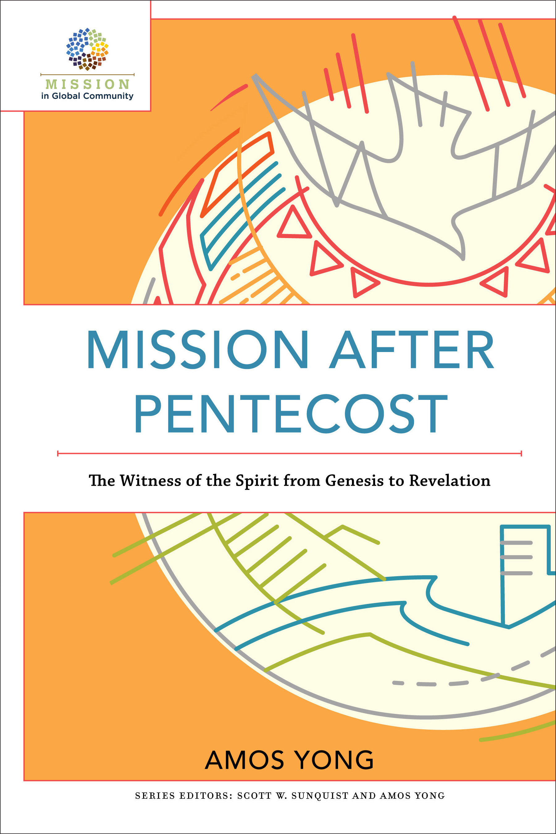 Mission after Pentecost: The Witness of the Spirit from Genesis to ...