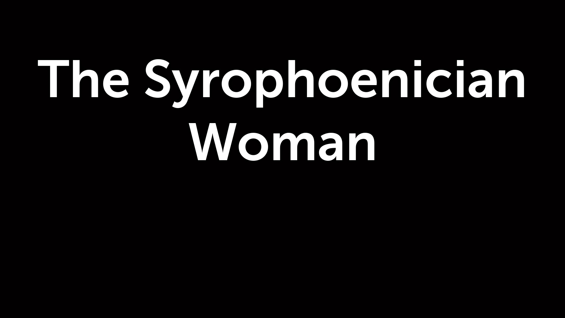 The Syrophoenician Woman - Logos Sermons