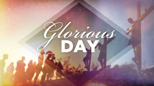 Glorious Day - Faithlife TV