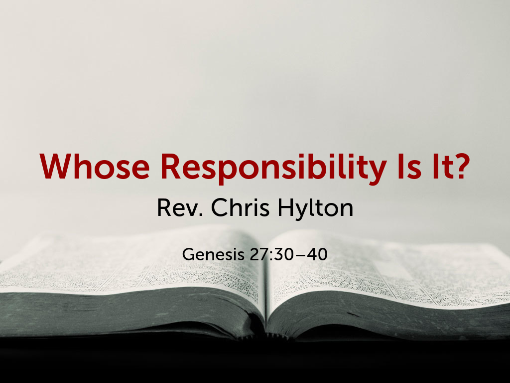 Whose Responsibility Is It Rev Chris Hylton Logos Sermons