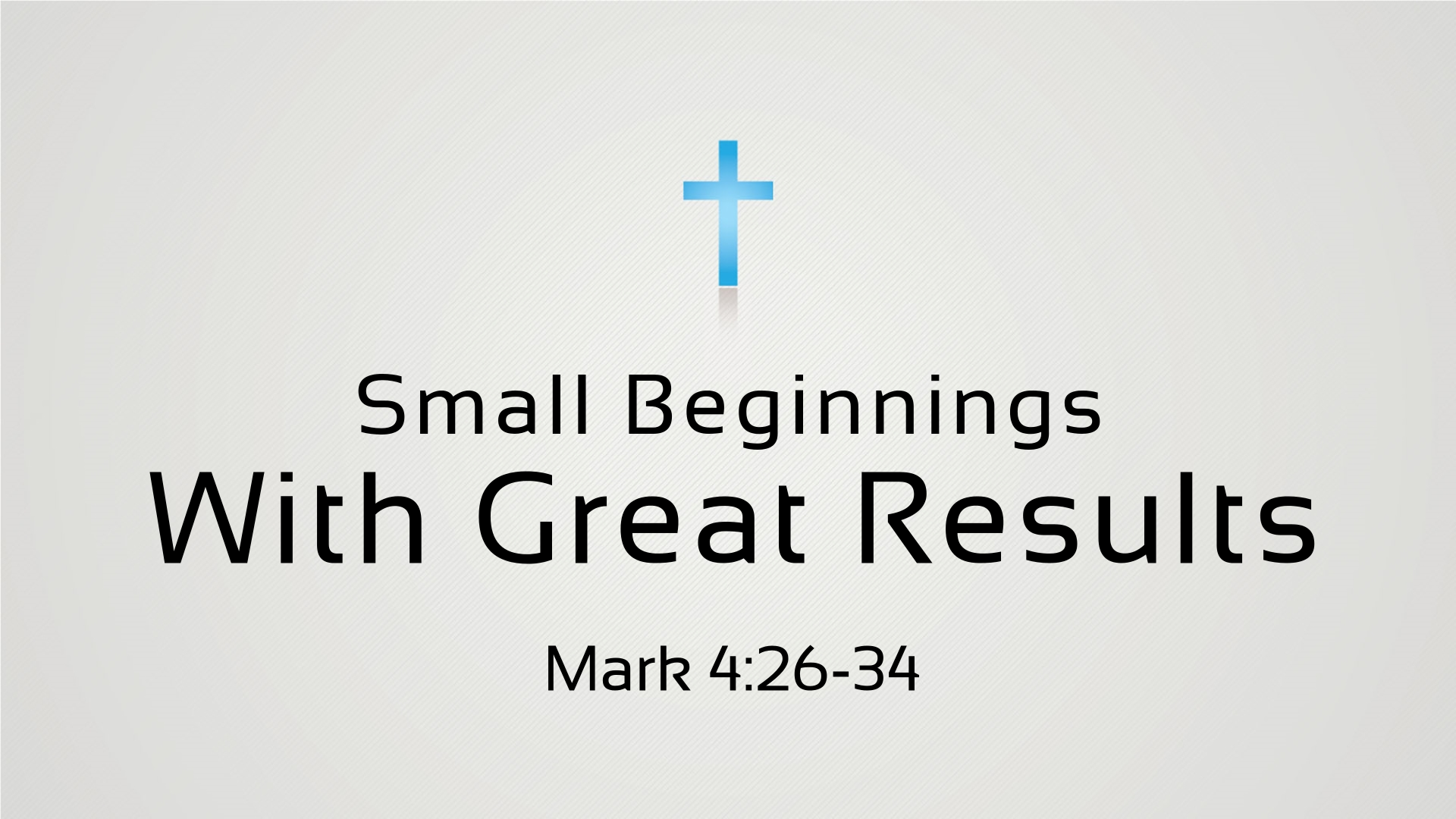 06.17.2018 - Small Beginnings With Great Results - Logos Sermons
