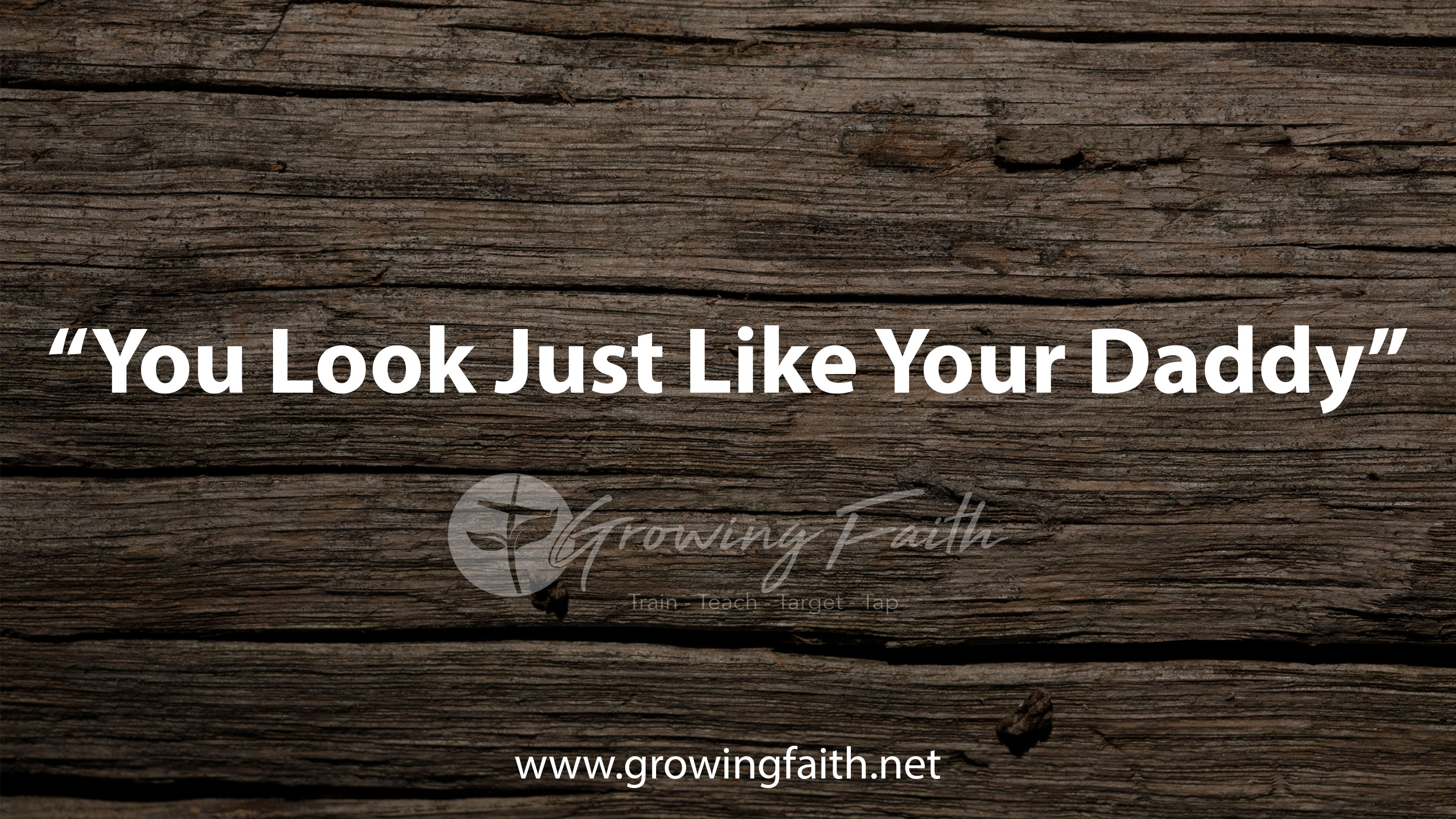 You Look Just Like Your Daddy - Faithlife Sermons You Look Just Like Your Daddy - Faithlife Sermons