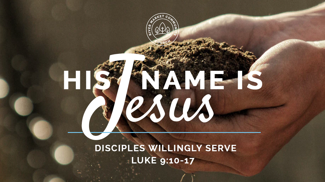 June 10, 2018 - Disciples Willingly Serve | Luke 9:10-17 - Logos Sermons