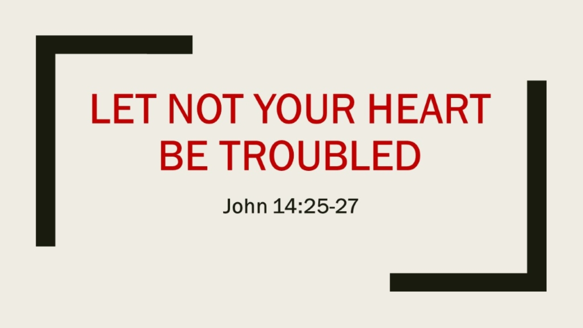 Let Not Your Heart be Troubled - Logos Sermons