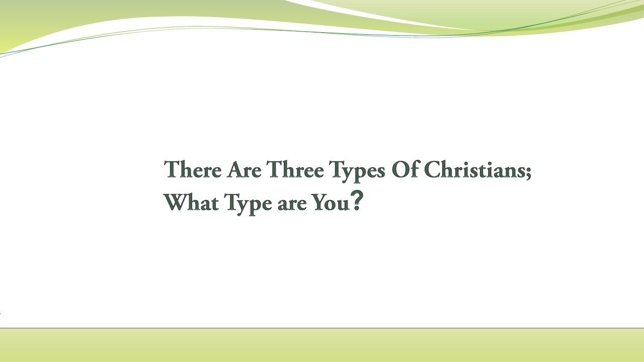 There are Three Types of Christians, What Type Are You? - Logos Sermons