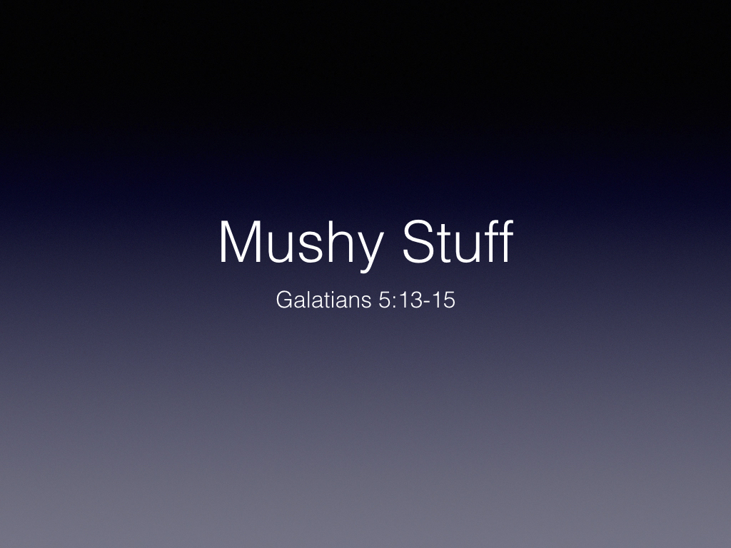 Mushy Stuff - Logos Sermons