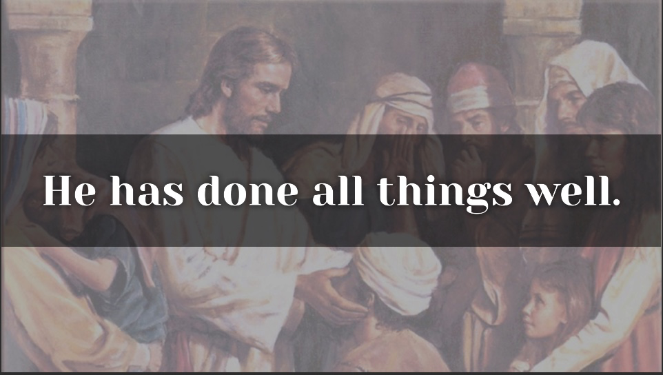 09/09/2018 - He has done all things well. - Faithlife TV