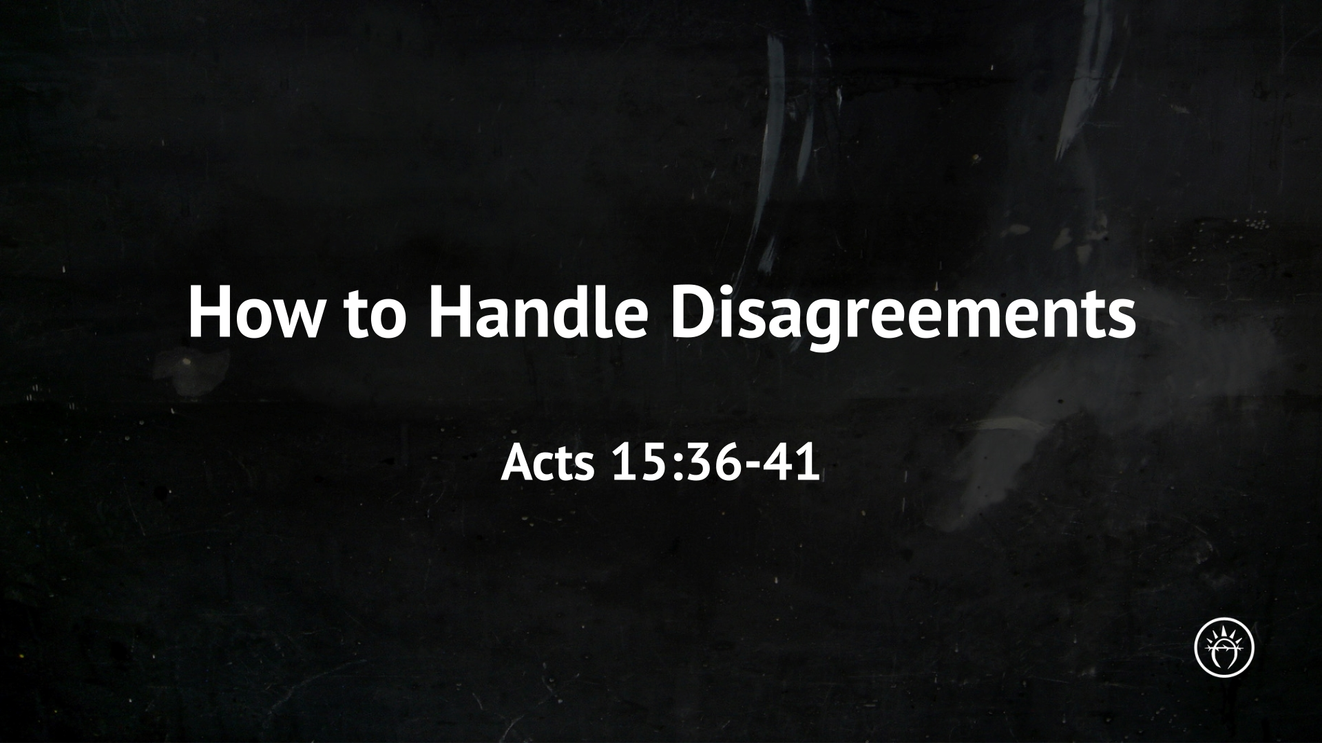 How to Handle Disagreements - Logos Sermons