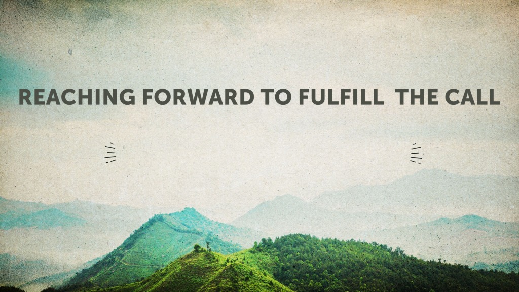 Reaching Forward to Fulfill the call - Logos Sermons