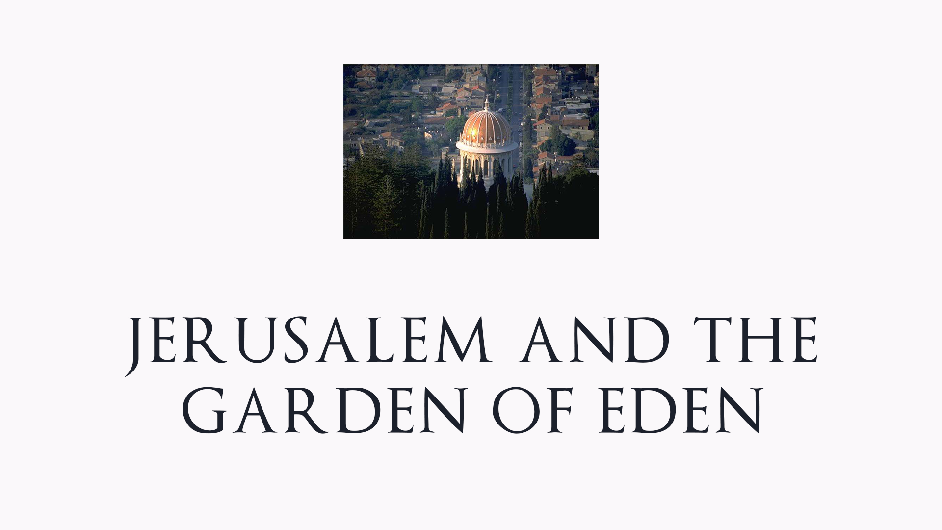 Jerusalem And The Garden Of Eden - Faithlife TV