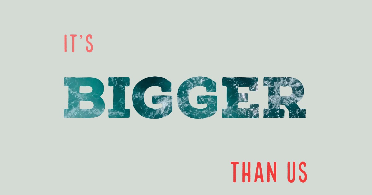 It's Bigger Than Us - Logos Sermons