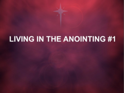 Living in the Anointing #1 - Logos Sermons