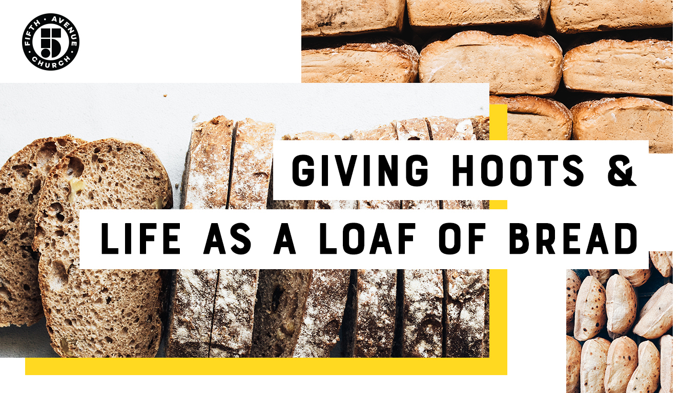 Giving Hoots & life as a loaf of bread - Logos Sermons