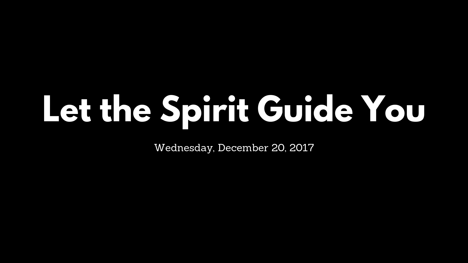Wednesday, December 20 - Let the Spirit Guide You - Logos Sermons