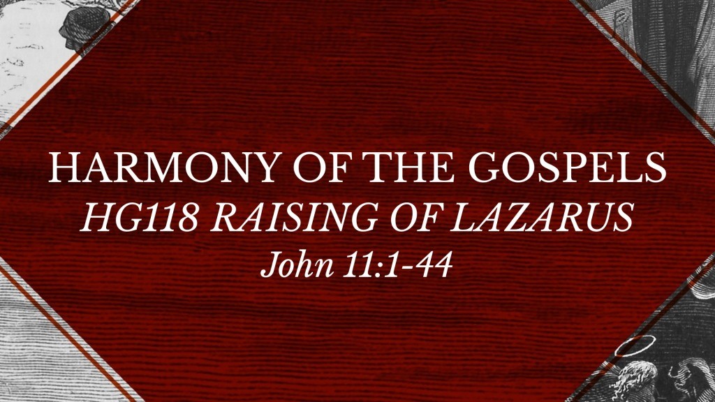 HG118 John 11:1-44 Raising of Lazarus - Logos Sermons